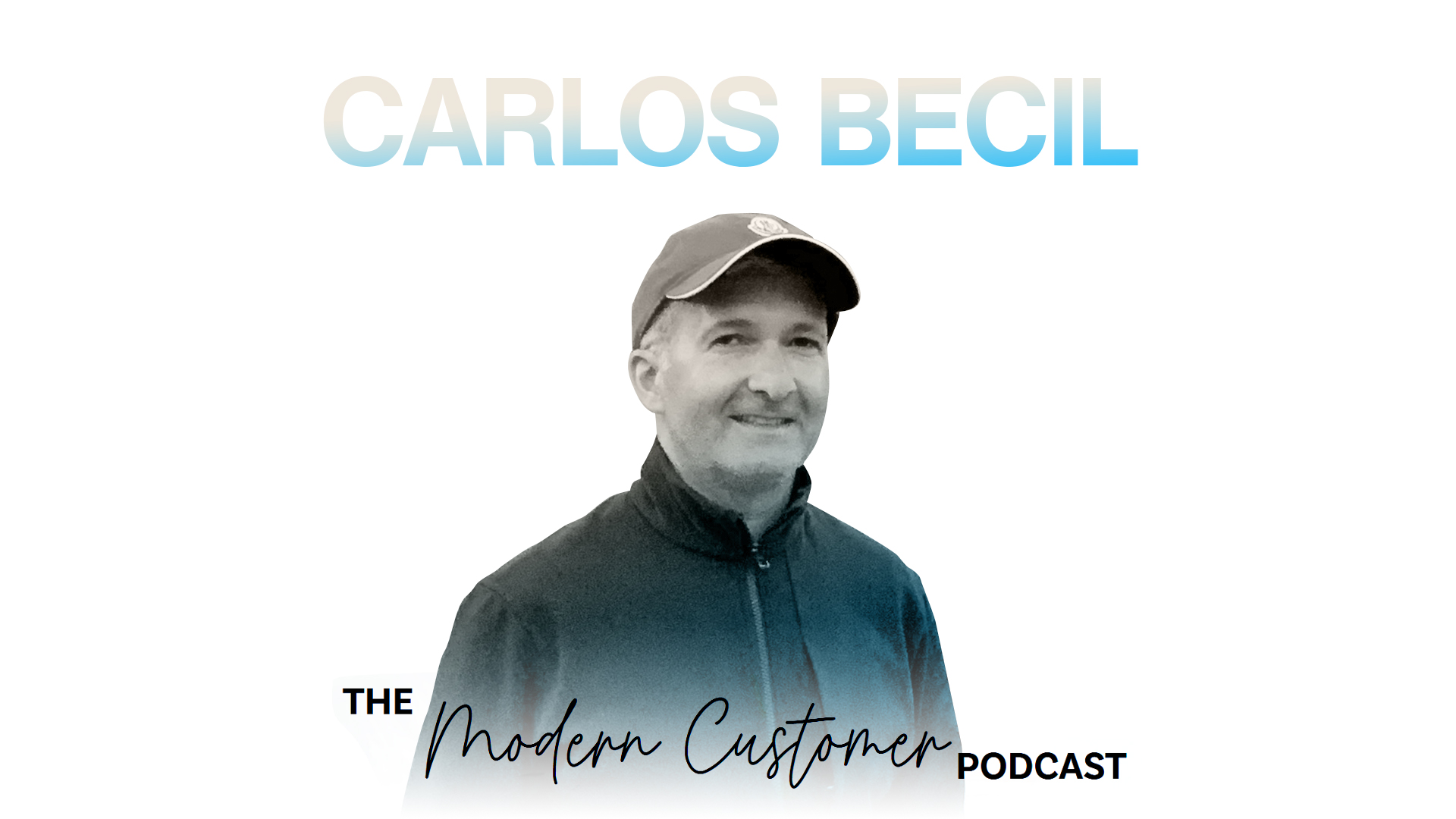Carlos Becil on The Modern Customer Podcast | Blake Michelle Morgan